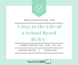 A Day in the Life of a School Based BCBA® • ReadySetABA